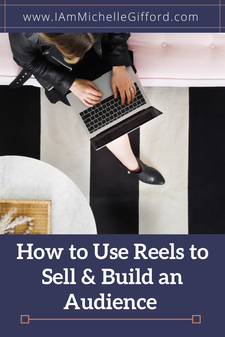 How to Use Reels to Sell and Build an Audience • Michelle Gifford Creative