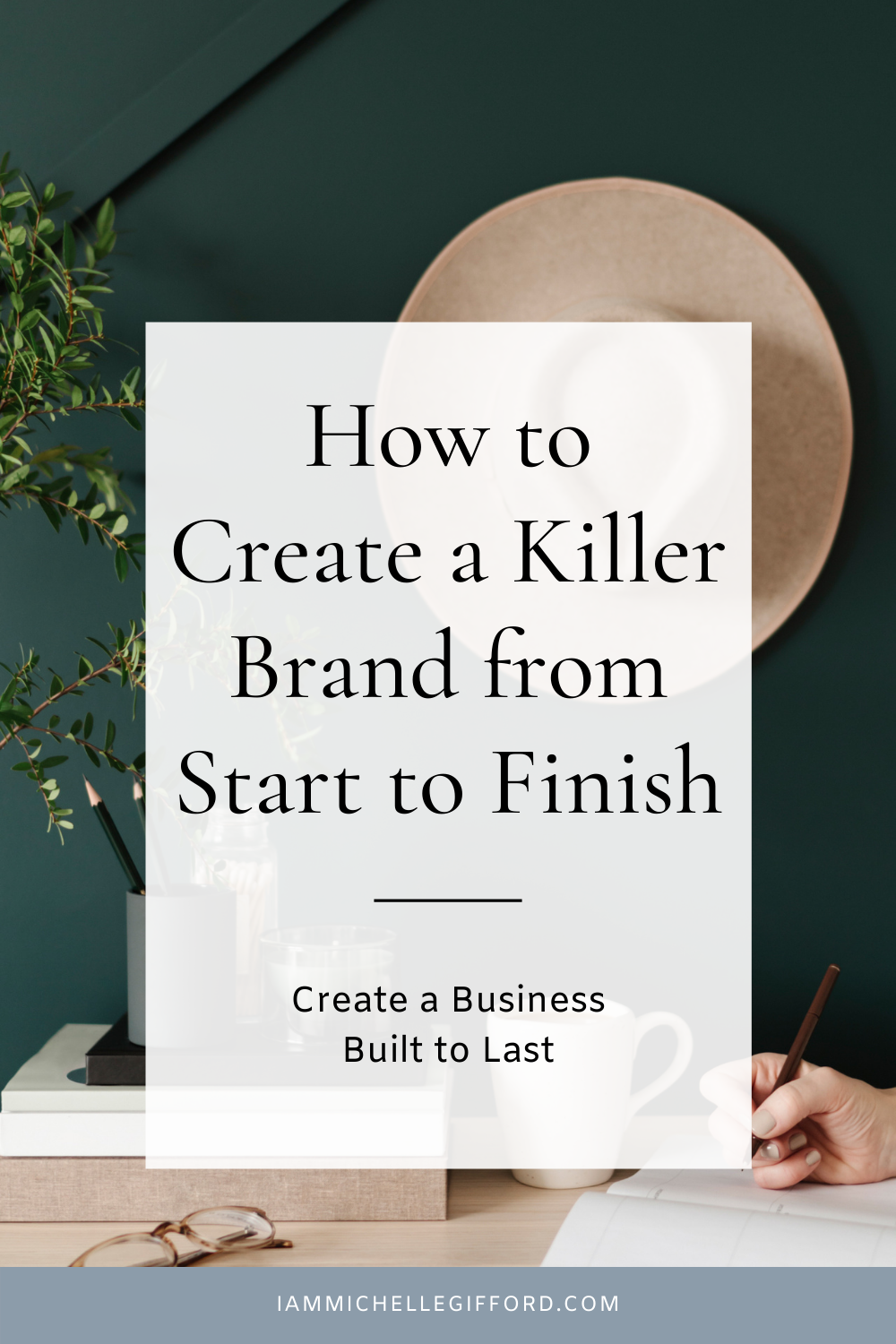 How to Create a Killer Brand from Start to Finish • Michelle Gifford ...