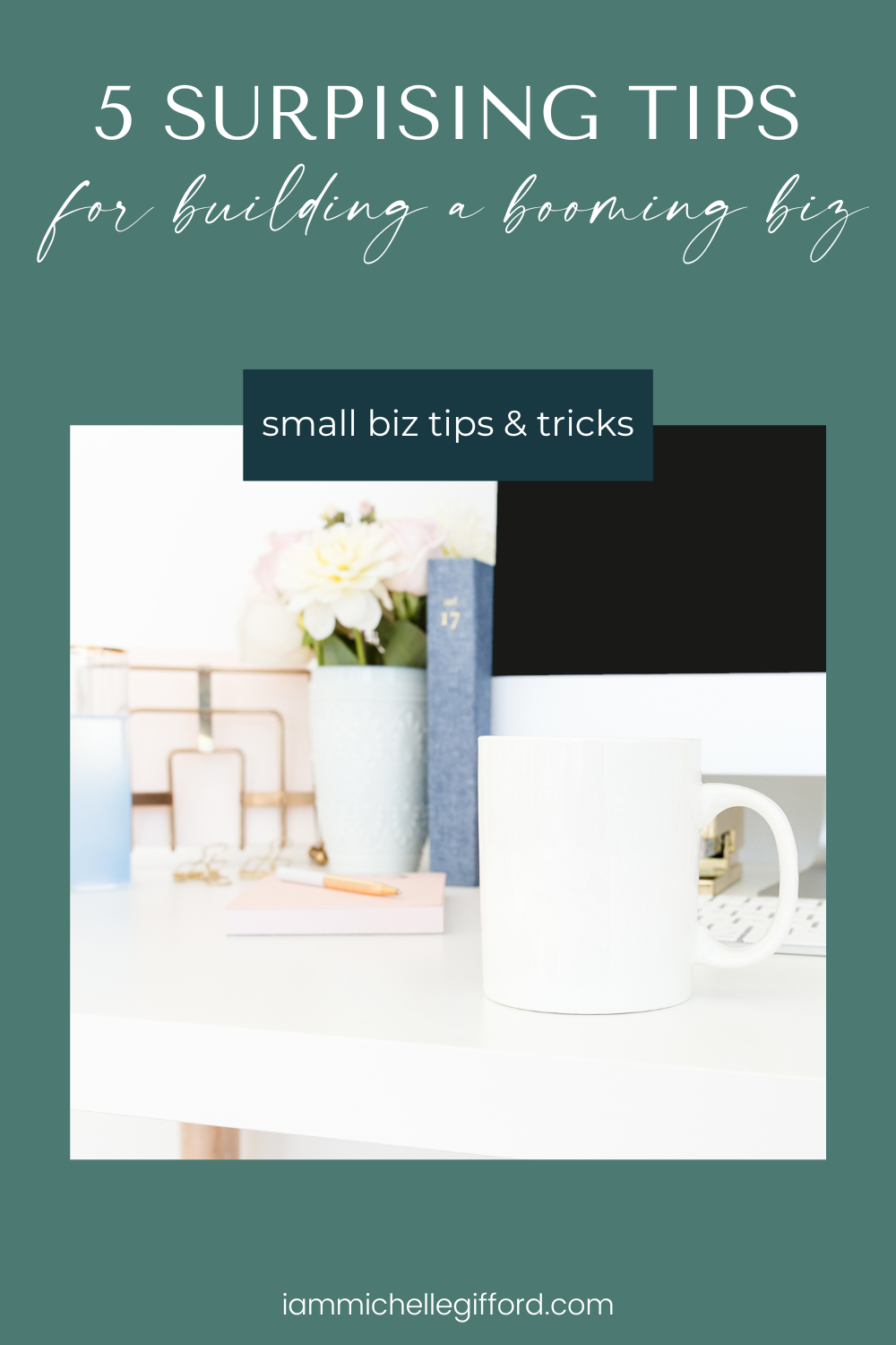 5 Surprising Tips for Building a Booming Business • Michelle Gifford ...