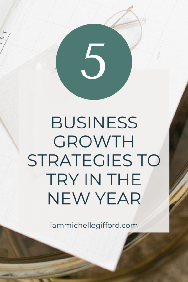 5 Business Growth Strategies To Try in the New Year • Michelle Gifford ...